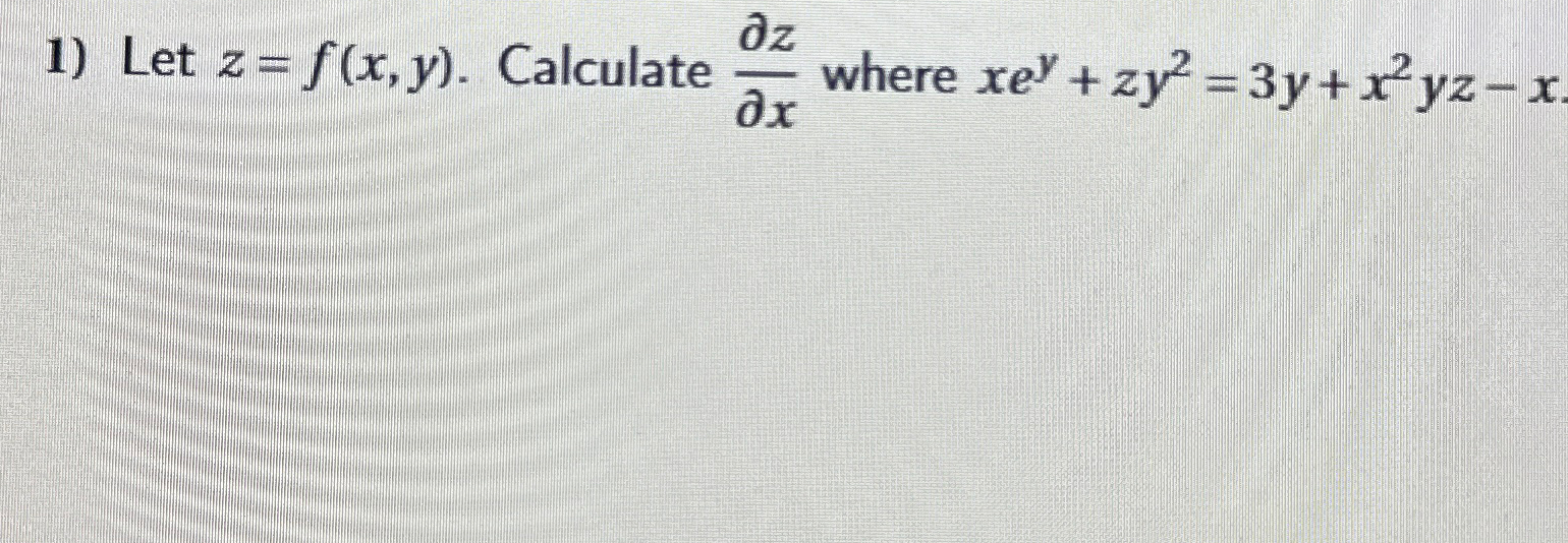 Solved Let z=f(x,y). ﻿Calculate delzdelx ﻿where | Chegg.com