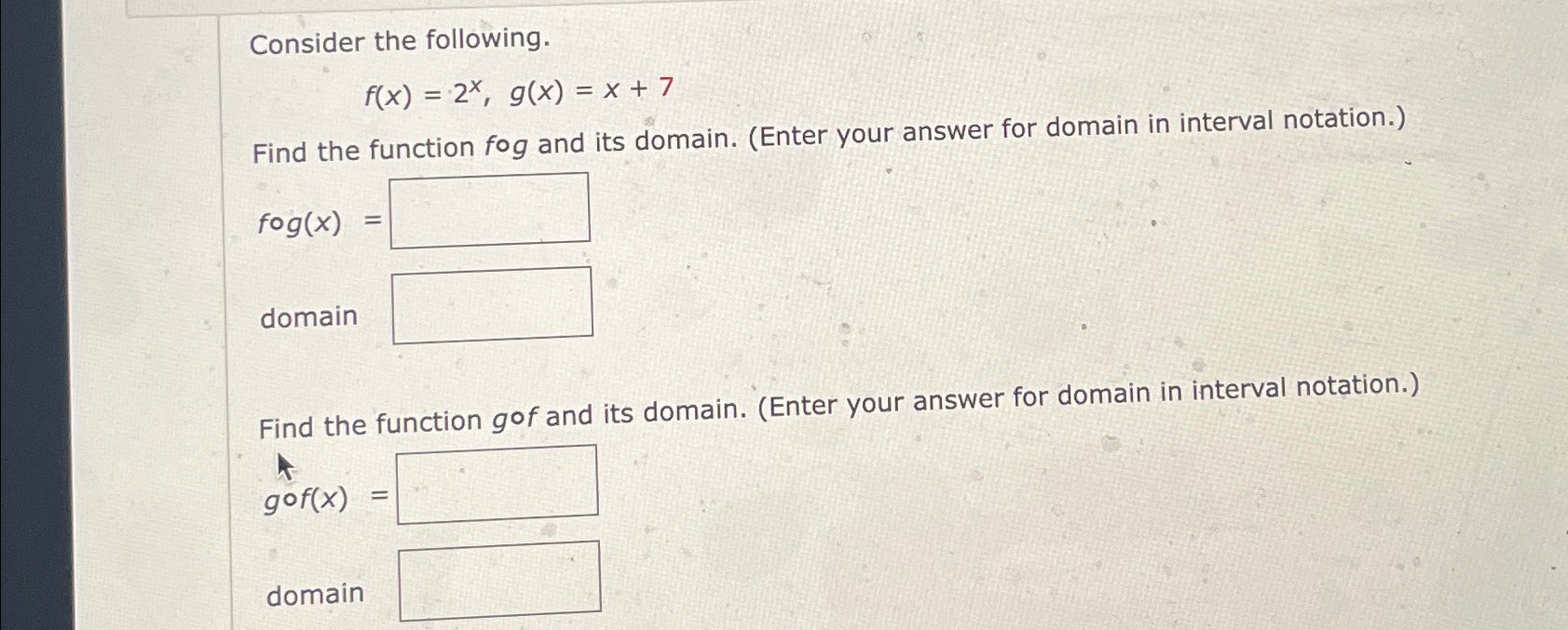 Solved Consider the following.f(x)=2x,g(x)=x+7Find the | Chegg.com