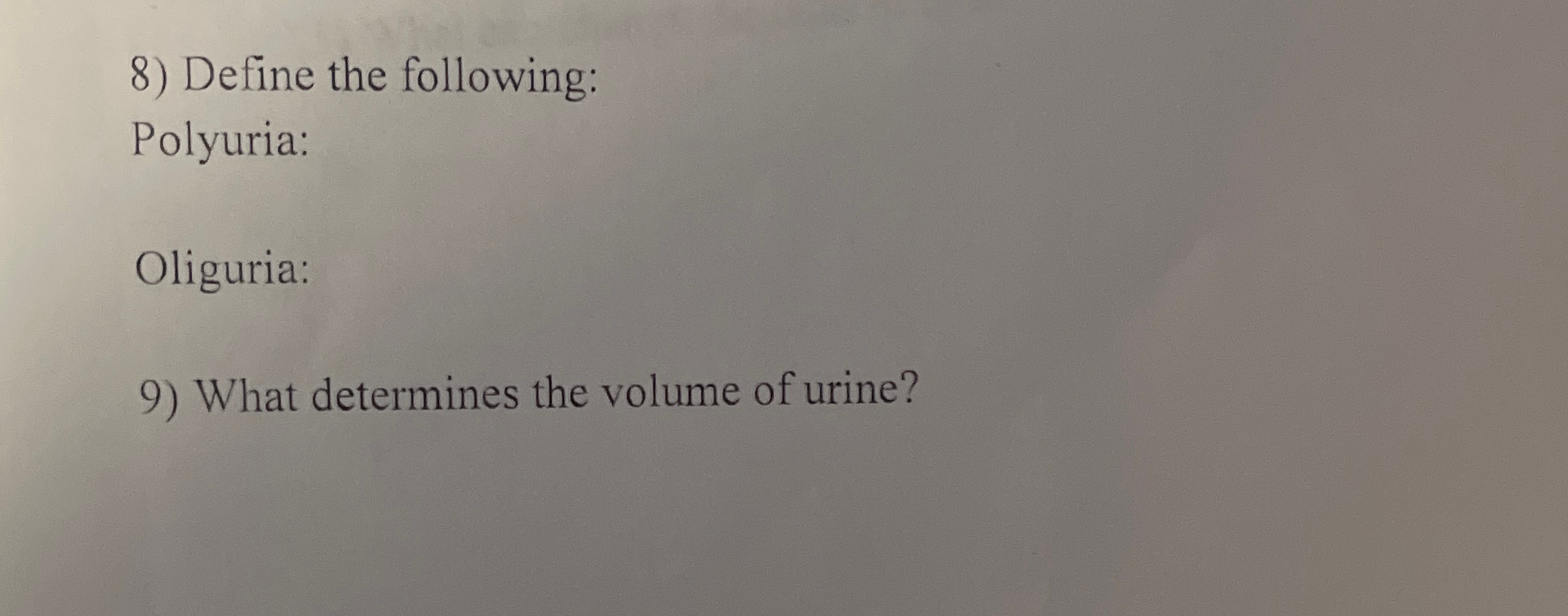 Solved Define the following:Polyuria:Oliguria:What | Chegg.com