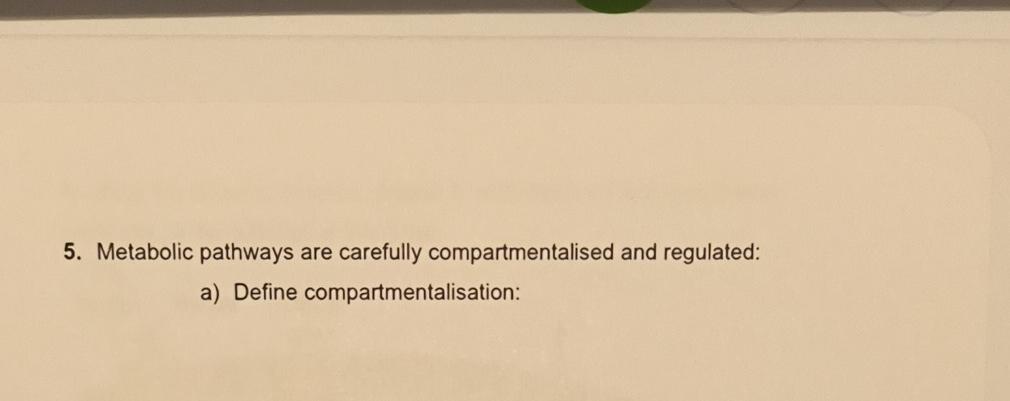 Solved Metabolic pathways are carefully compartmentalised | Chegg.com