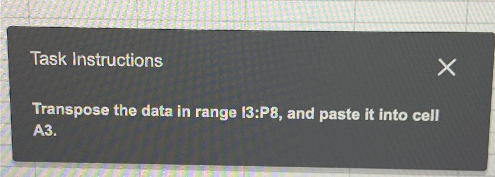 Solved Task InstructionsTranspose the data in range 13:P8, | Chegg.com