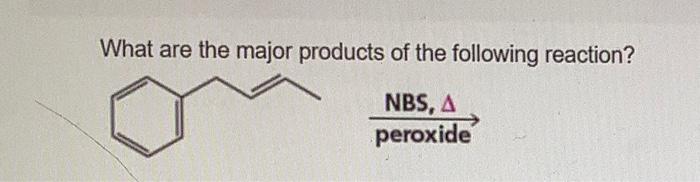Solved What are the major products of the following | Chegg.com