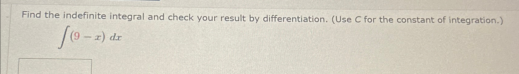 Solved Find the indefinite integral and check your result by | Chegg.com