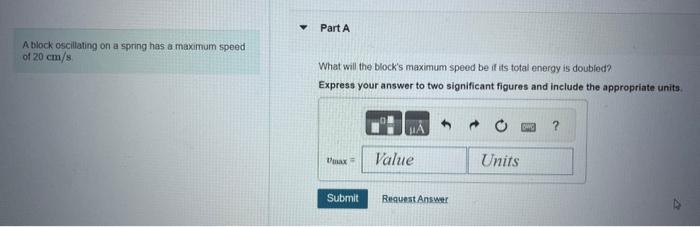 Solved A block oscillating on a spring has a maximum speed | Chegg.com
