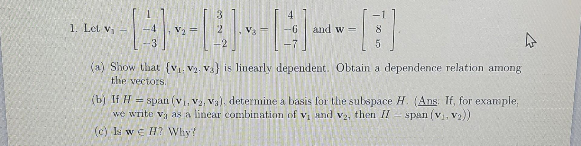 Solved 1. Let v1=⎣⎡1−4−3⎦⎤,v2=⎣⎡32−2⎦⎤,v3=⎣⎡4−6−7⎦⎤ and | Chegg.com