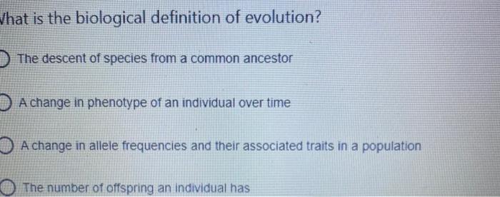 Solved What is the biological definition of evolution? The | Chegg.com