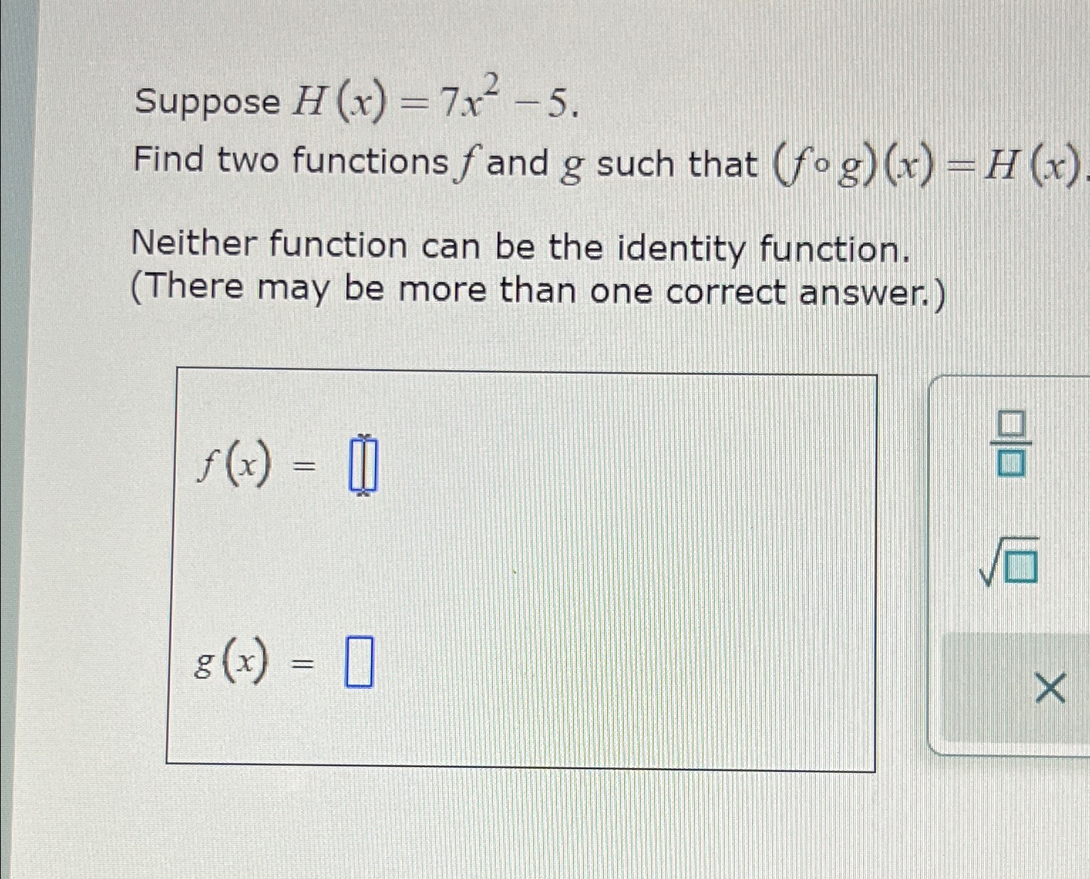 Solved Suppose H(x)=7x2-5.Find two functions f ﻿and g ﻿such | Chegg.com
