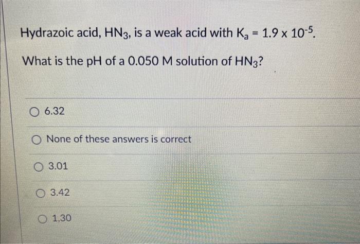 Solved Hydrazoic acid, HN3, is a weak acid with Ka=1.9×10−5. | Chegg.com