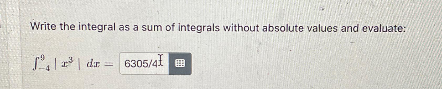 Solved Write the integral as a sum of integrals without | Chegg.com