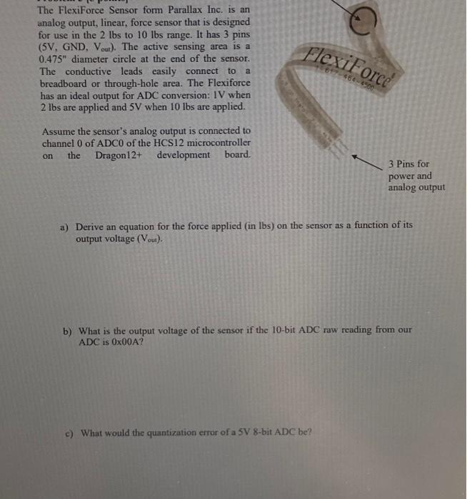 Solved The FlexiForce Sensor form Parallax Inc. is an analog | Chegg.com