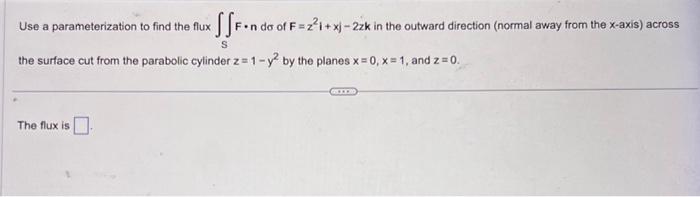 Solved Use a parameterization to find the flux ∬SF⋅n do of | Chegg.com