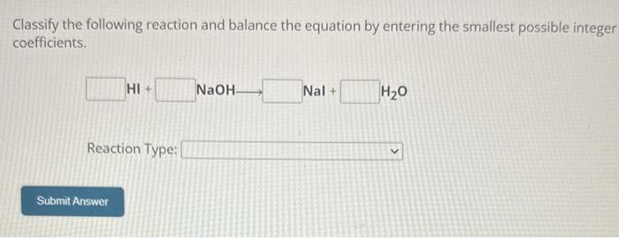 Solved Classify the following reaction and balance the | Chegg.com