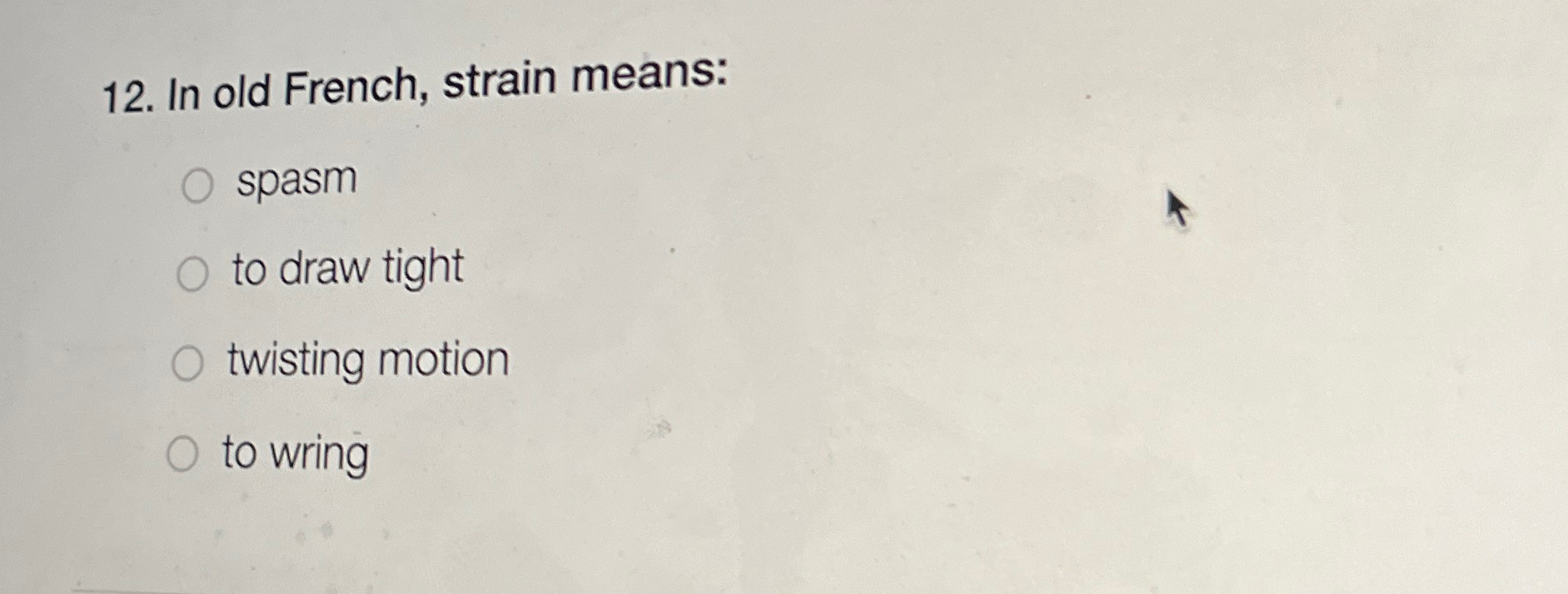 Solved In old French, strain means:spasmto draw | Chegg.com