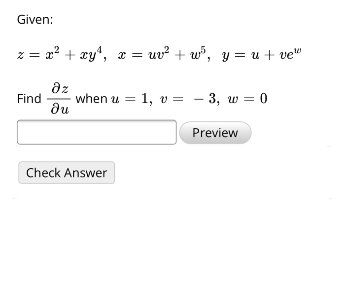 Solved Given: z = x2 + xy4, x = uv2 + w, y= u + vew Find | Chegg.com