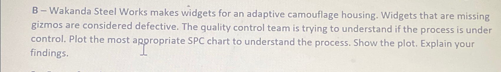 Solved B - ﻿Wakanda Steel Works makes widgets for an | Chegg.com