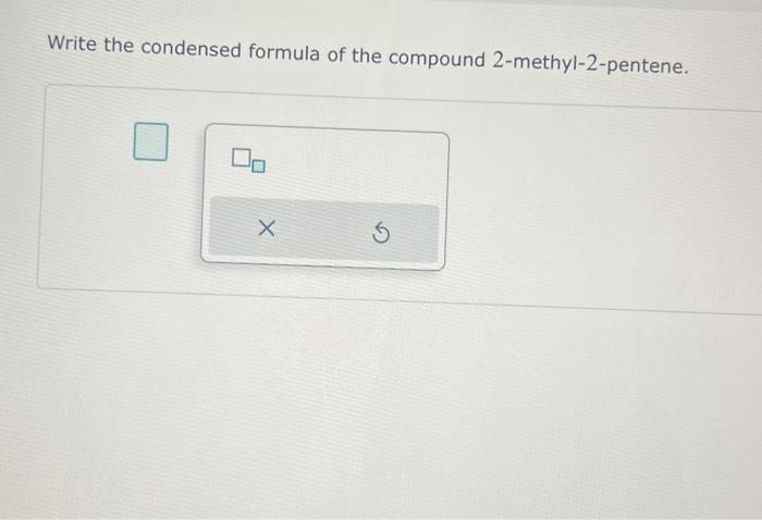 Solved Write the condensed formula of the compound | Chegg.com