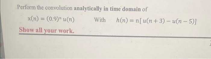 Solved Perform the convolution analytically in time domain | Chegg.com