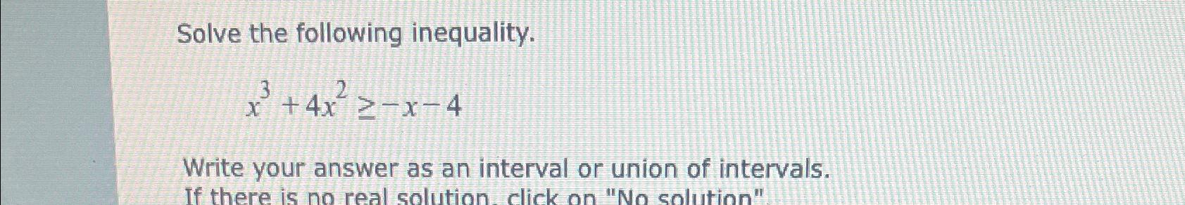 Solved Solve the following inequality.x3+4x2≥-x-4Write your | Chegg.com