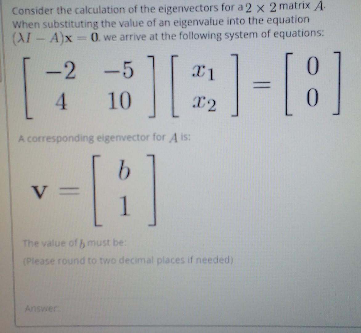 Solved Consider the calculation of the eigenvectors for a 2 | Chegg.com