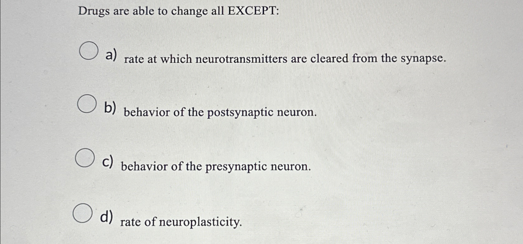 Solved Drugs are able to change all EXCEPT:a) ﻿rate at which | Chegg.com