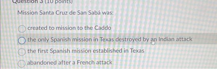 lestion 3 (1 (10 points) Mission Santa Cruz de San | Chegg.com