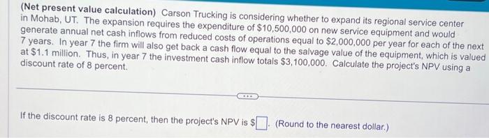 Solved (Net present value calculation) Carson Trucking is | Chegg.com