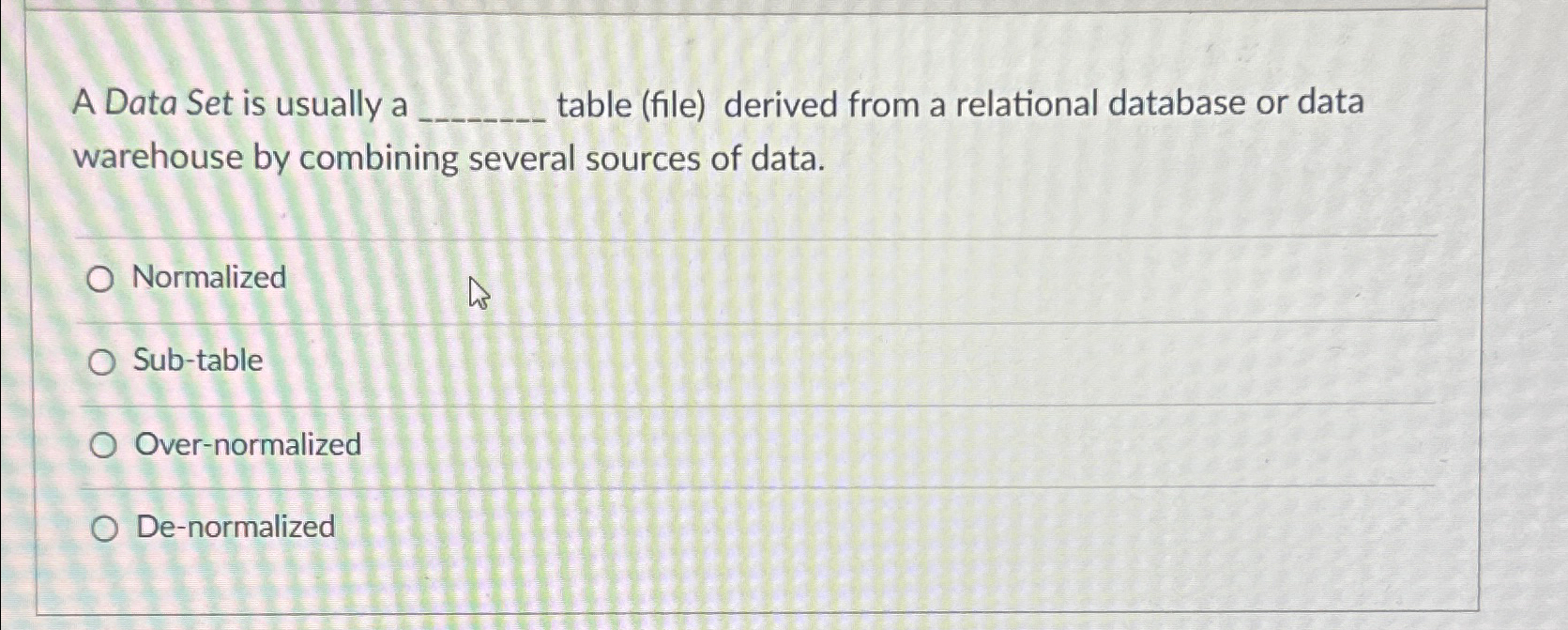 Solved A Data Set is usually a table (file) ﻿derived from a | Chegg.com