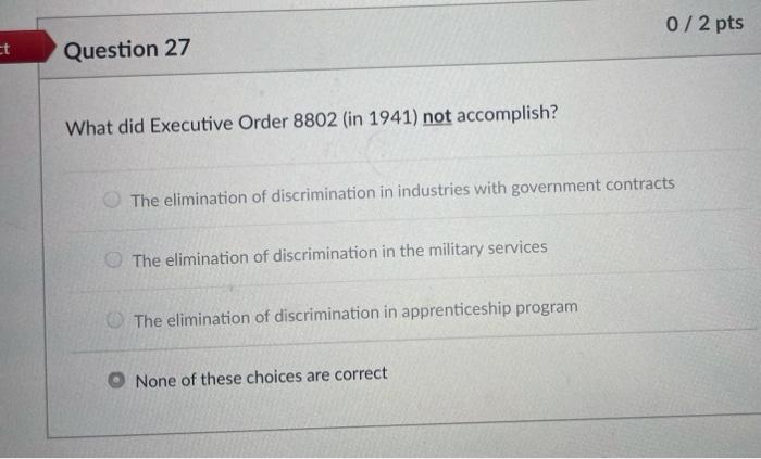 Solved 0/2 pts Et Question 27 What did Executive Order 8802 | Chegg.com