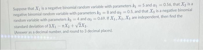 Solved Suppose that Xi is a negative binomial random | Chegg.com