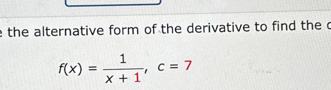 Solved the alternative form of the derivative to find | Chegg.com