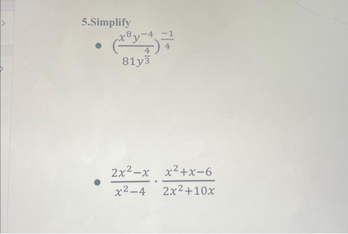 Solved 5.Simplify (81y34x8y−4)4−1 x2−42x2−x⋅2x2+10xx2+x−6 | Chegg.com