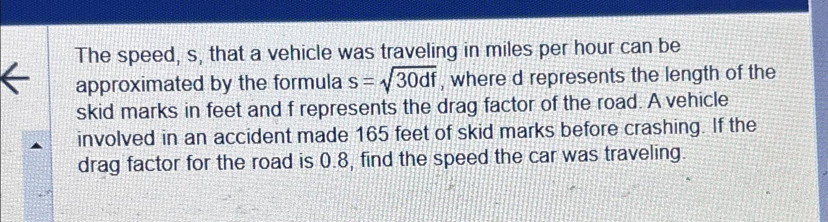 Solved The speed, s, ﻿that a vehicle was traveling in miles | Chegg.com