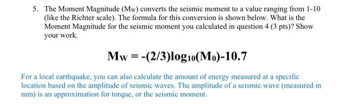 Solved 5. The Moment Magnitude (Mw) converts the seismic | Chegg.com Solved 5. The Moment Magnitude (Mw) converts the seismic | Chegg.com