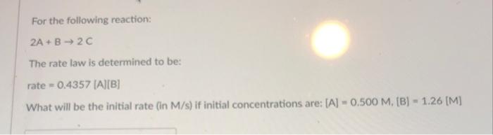 Solved For the following reaction: 2 A+B→2C The rate law is | Chegg.com