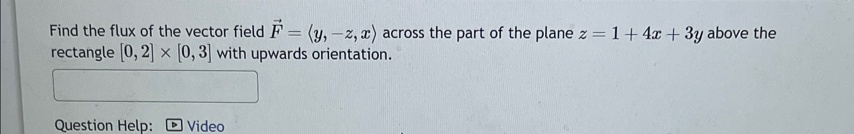 Solved Find the flux of the vector field vec(F)=(:y,-z,x:) | Chegg.com