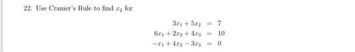 Solved 22. Use Cramer's Rule to find x2 for | Chegg.com