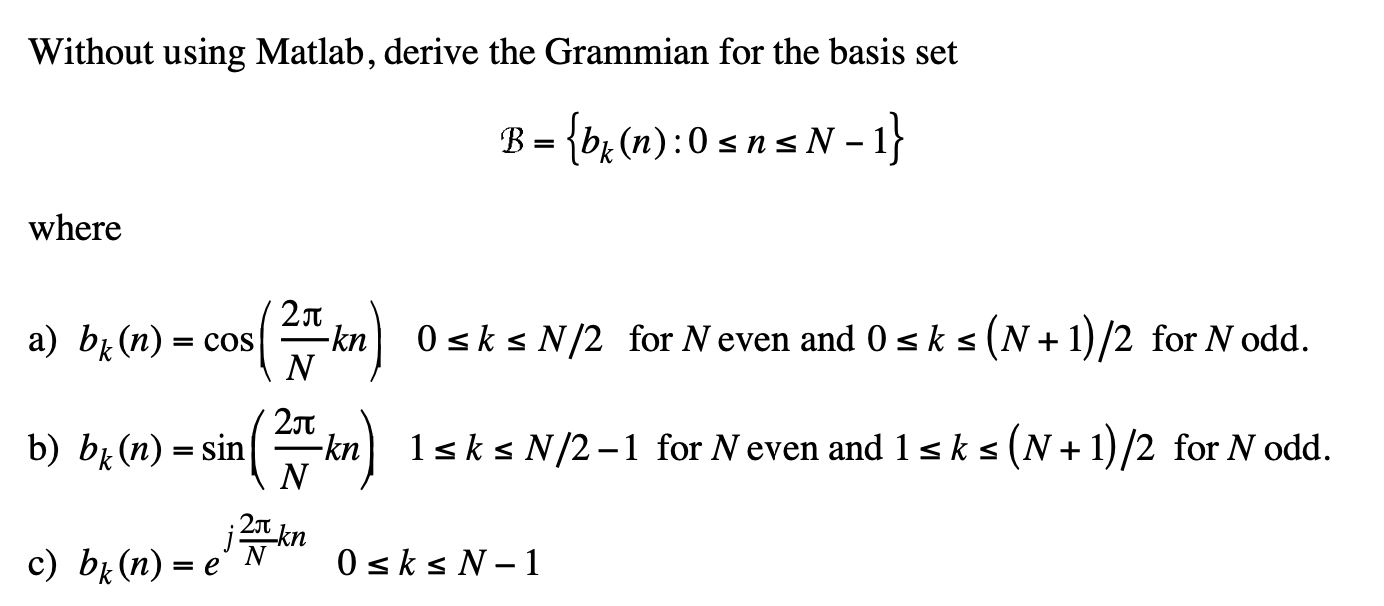 Solved Without using Matlab, derive the Grammian for the | Chegg.com