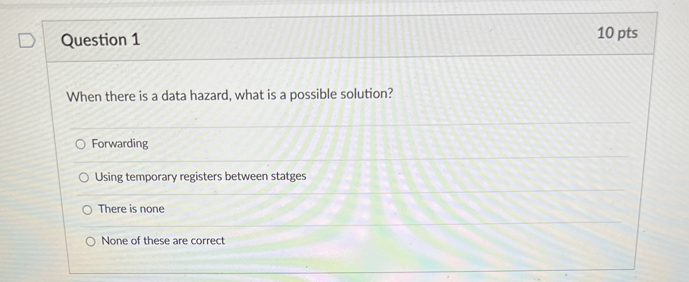 Solved Question 110 ﻿ptsWhen there is a data hazard, what is | Chegg.com