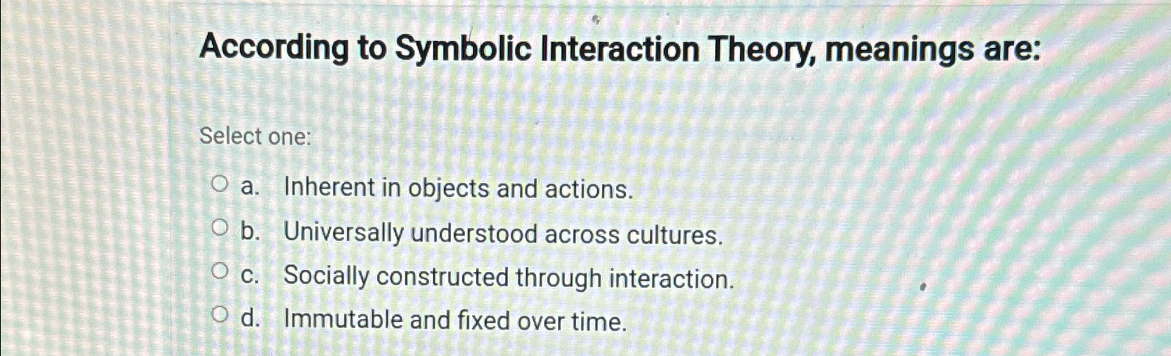 Solved According to Symbolic Interaction Theory, meanings | Chegg.com