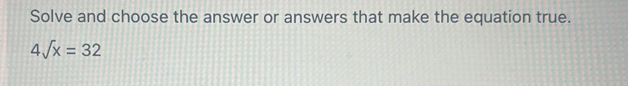Solved Solve and choose the answer or answers that make the | Chegg.com