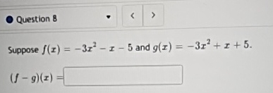 Solved Question 8Suppose f(x)=-3x2-x-5 ﻿and | Chegg.com