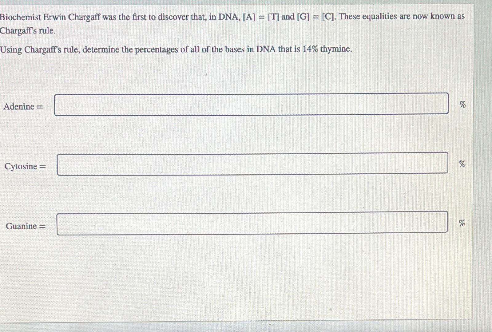 Solved Biochemist Erwin Chargaff was the first to discover | Chegg.com