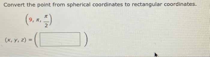 Solved Convert the point from spherical coordinates to | Chegg.com