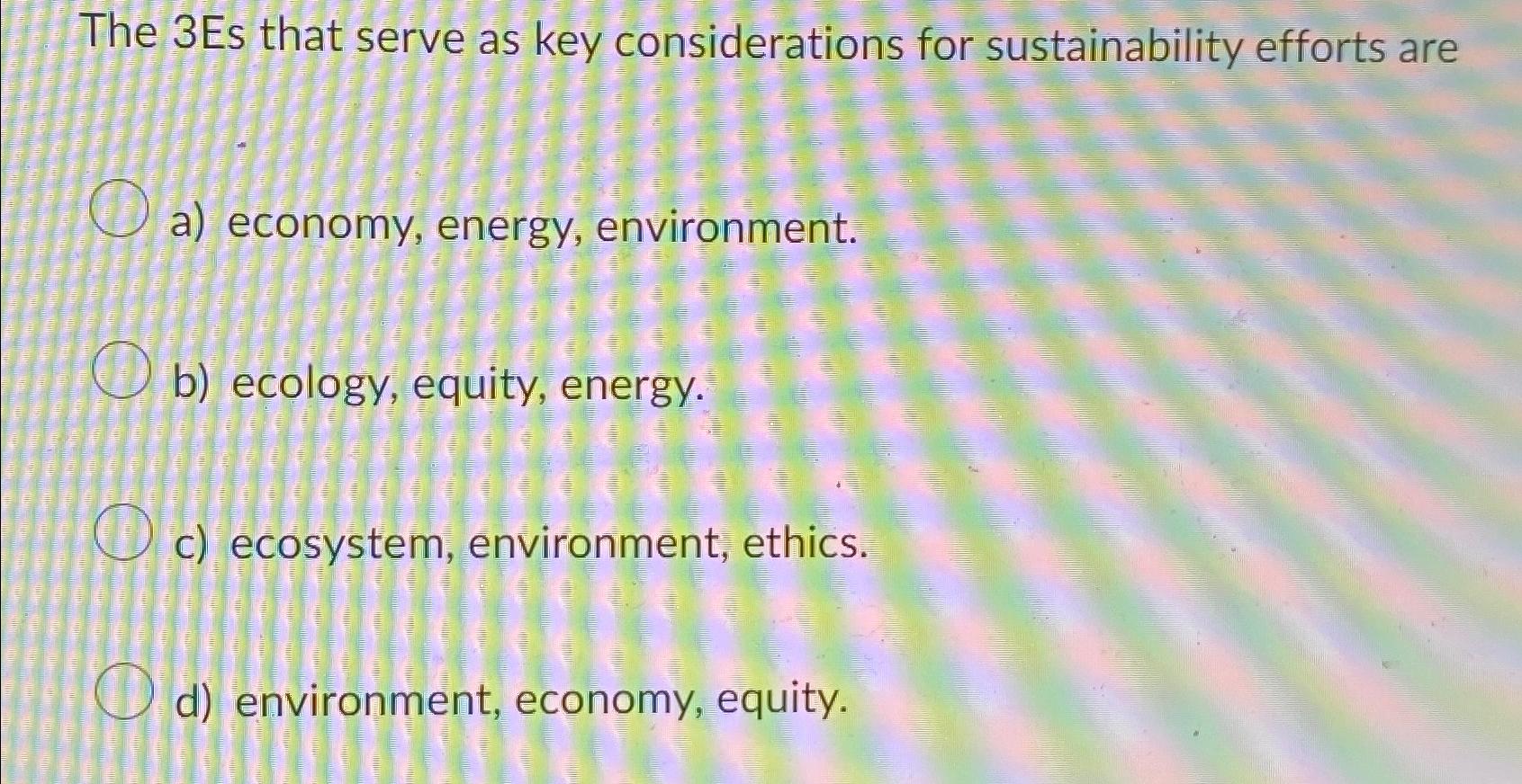 Solved The 3Es that serve as key considerations for | Chegg.com