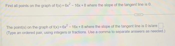 Solved Find all points on the graph of f(x)=6x2−16x+8 where | Chegg.com