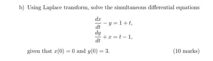 Solved b) Using Laplace transform, solve the simultaneous | Chegg.com