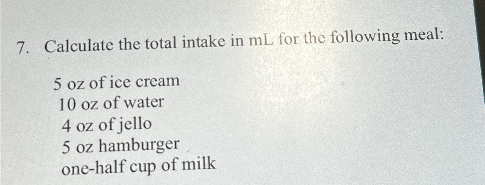 Solved Calculate the total intake in mL ﻿for the following | Chegg.com