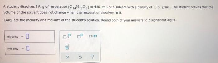 Solved A student dissolves 19. g of resveratrol (C4H20) in | Chegg.com