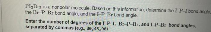 Solved PI3Br2 is a nonpolar molecule. Based on this | Chegg.com