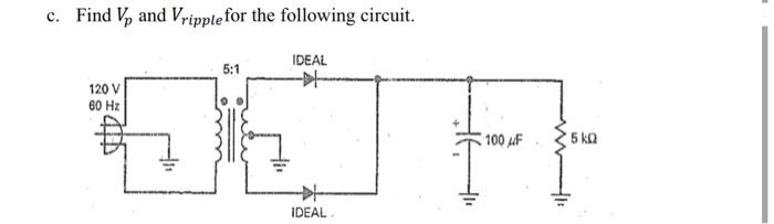 Solved c. Find Vp and Vripple for the following circuit. | Chegg.com